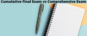 Cumulative Final vs Comprehensive Exam: meaning & difference